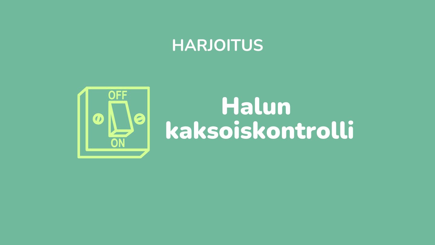 Harjoitus: halun kaksoiskontrolli - Väestöliiton Parisuhdekeskus Kataja